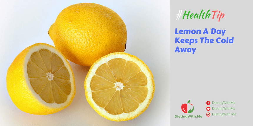 Lemon A Day Keeps The Cold Away | DietingWith.Me